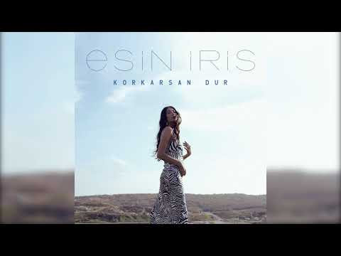 Esin İris - Korkarsan Dur