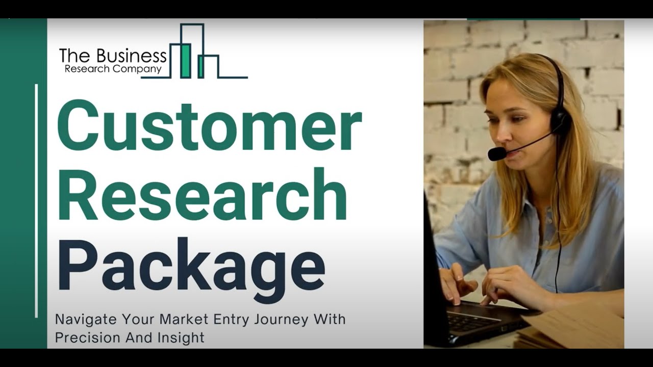Customer Research Package - The Business Research Company - YouTube