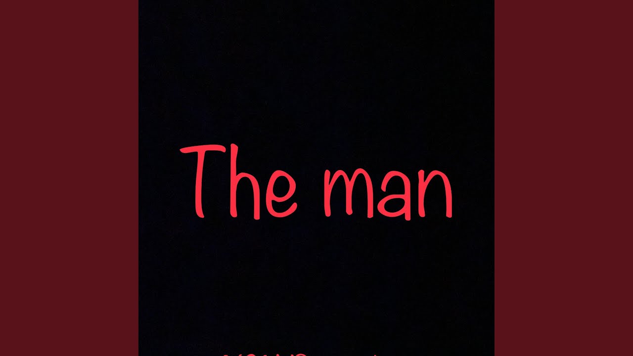 The Man - YouTube