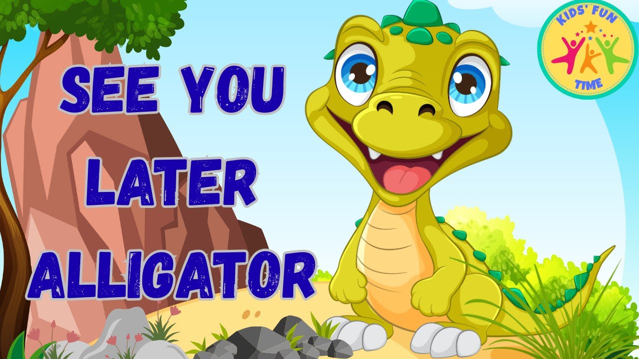 See You Later Alligator | Fun Goodbye Song for Kids | Sing-Along ...