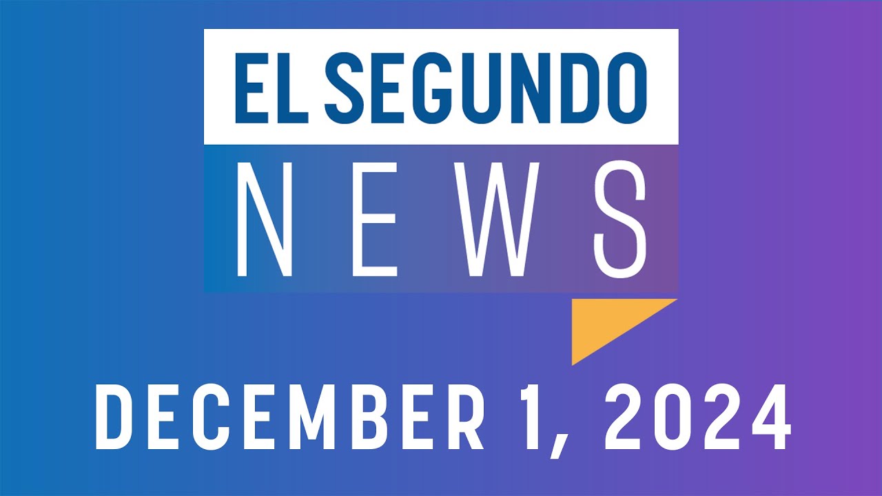 El Segundo News - December 1, 2024 - YouTube