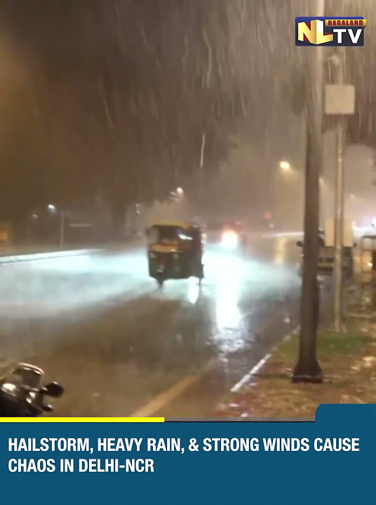 HAILSTORM, HEAVY RAIN, & STRONG WINDS CAUSE CHAOS IN DELHI-NCR - YouTube