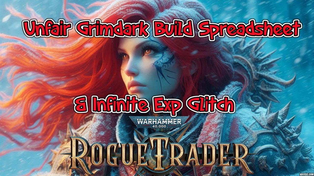Rogue Trader Unfair Grimdark Build Spreadsheet & Infinite Exp Glitch ...