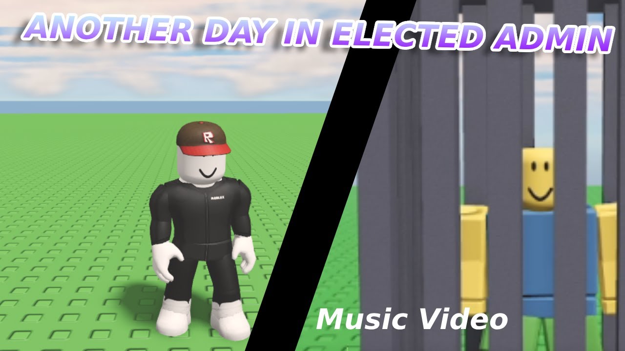 Another day in Elected Admin Roblox [Music Video] - YouTube