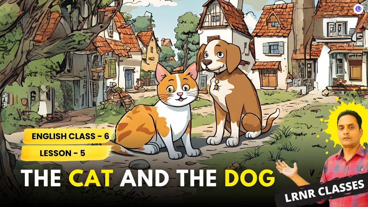 The Cat and the Dog Class 6 English Lesson 5 | LRNR Classes - YouTube