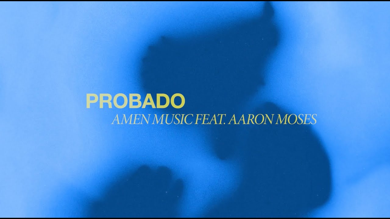 AMEN Music - Probado (Feat. Aaron Moses) [Official Lyric Video] - YouTube