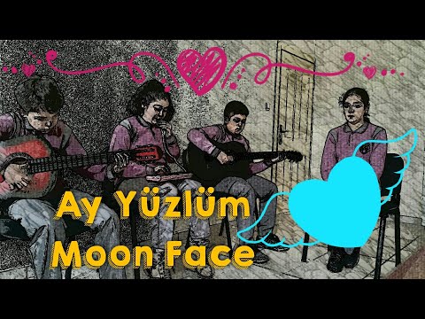 Ay Yüzlüm - Moon Face