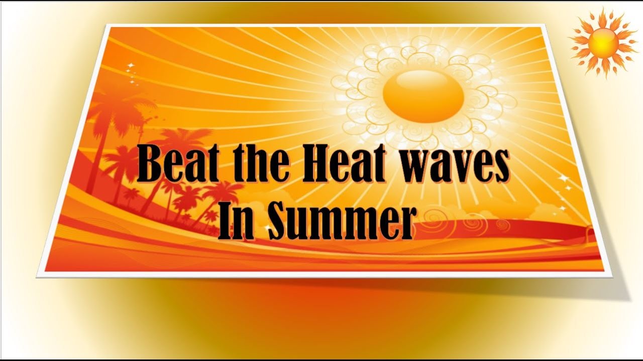 Beat the Heat waves in Summer - YouTube