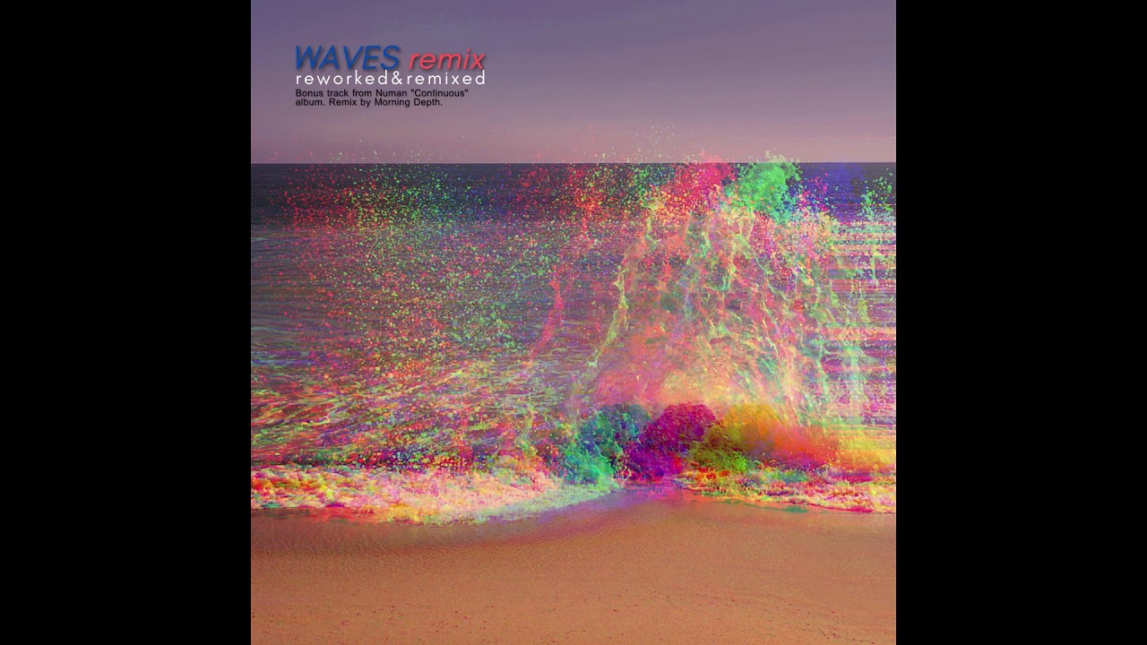 Waves Remix (Remixed x Reworked) : NUMAN x MORNING Depth - YouTube