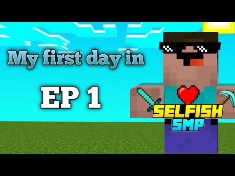 My First day in SELFISH SMP | MINECRAFT | #minecraft - YouTube