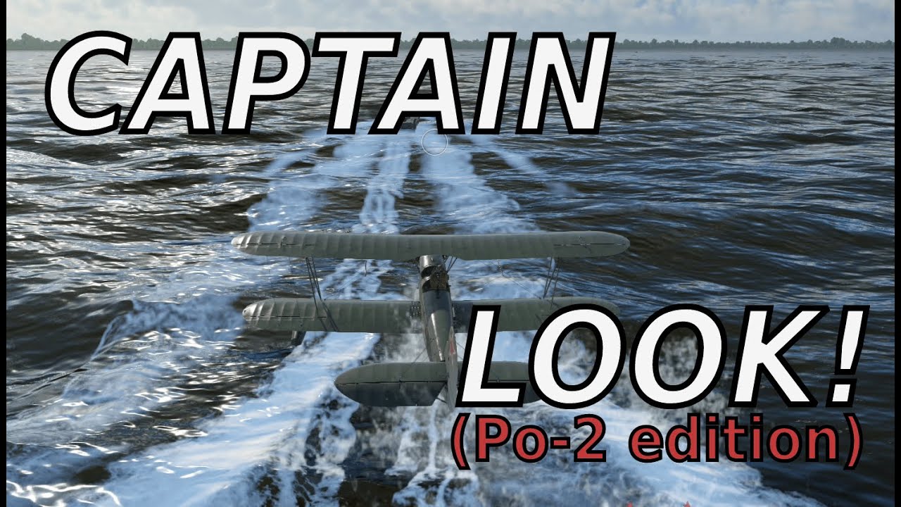 CAPTAIN LOOK!(Po-2 edition) - YouTube
