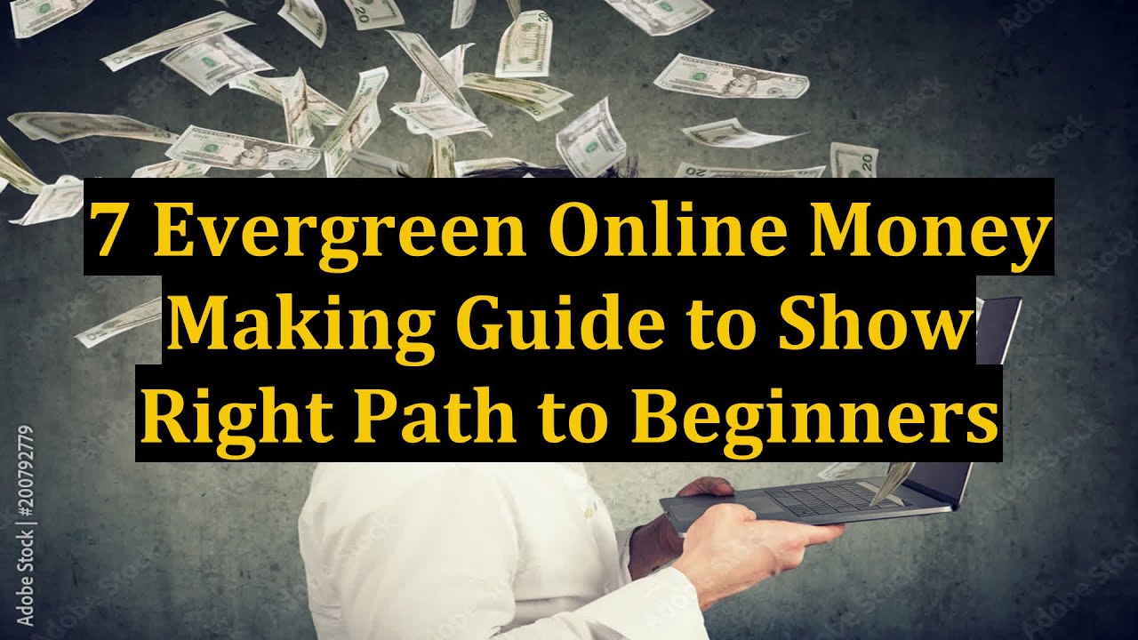7 Evergreen Online Money Making Guide to Show Right Path to Beginners ...