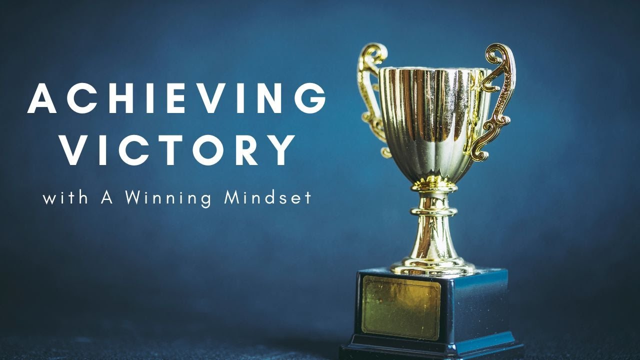Achieving Victory with A Winning Mindset - YouTube