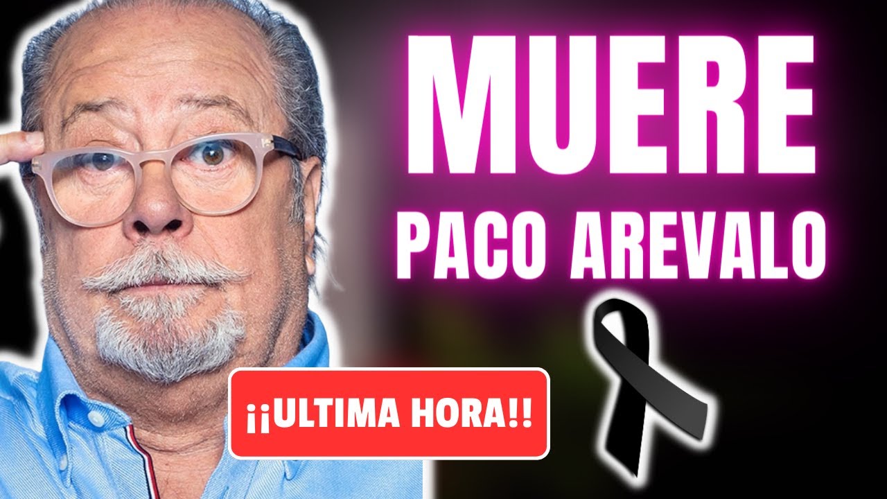 🚨😢Tristes Noticias MUERE PACO ARÉVALO a los 76 años su HIJO lo ...