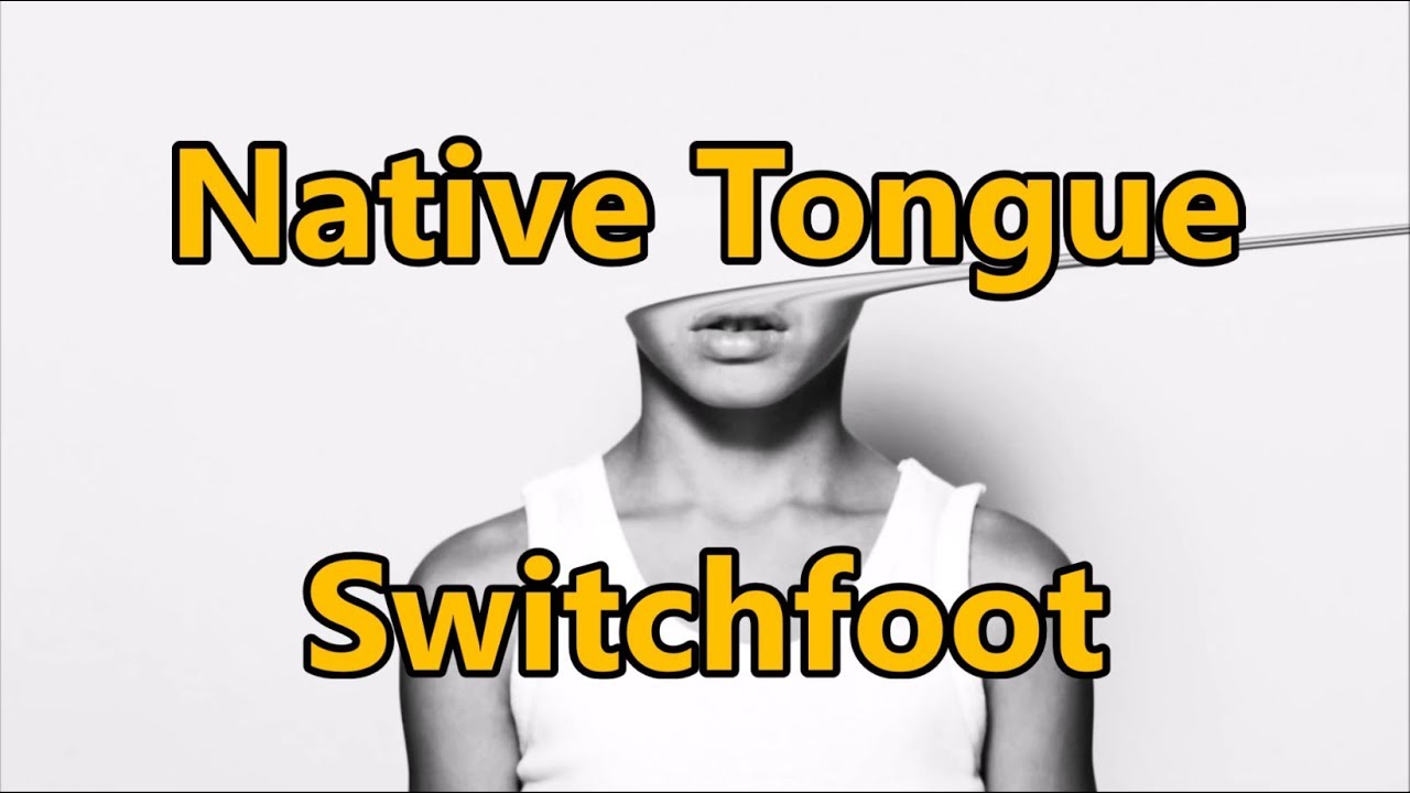 SWITCHFOOT - Native Tongue (Lyrics) - YouTube