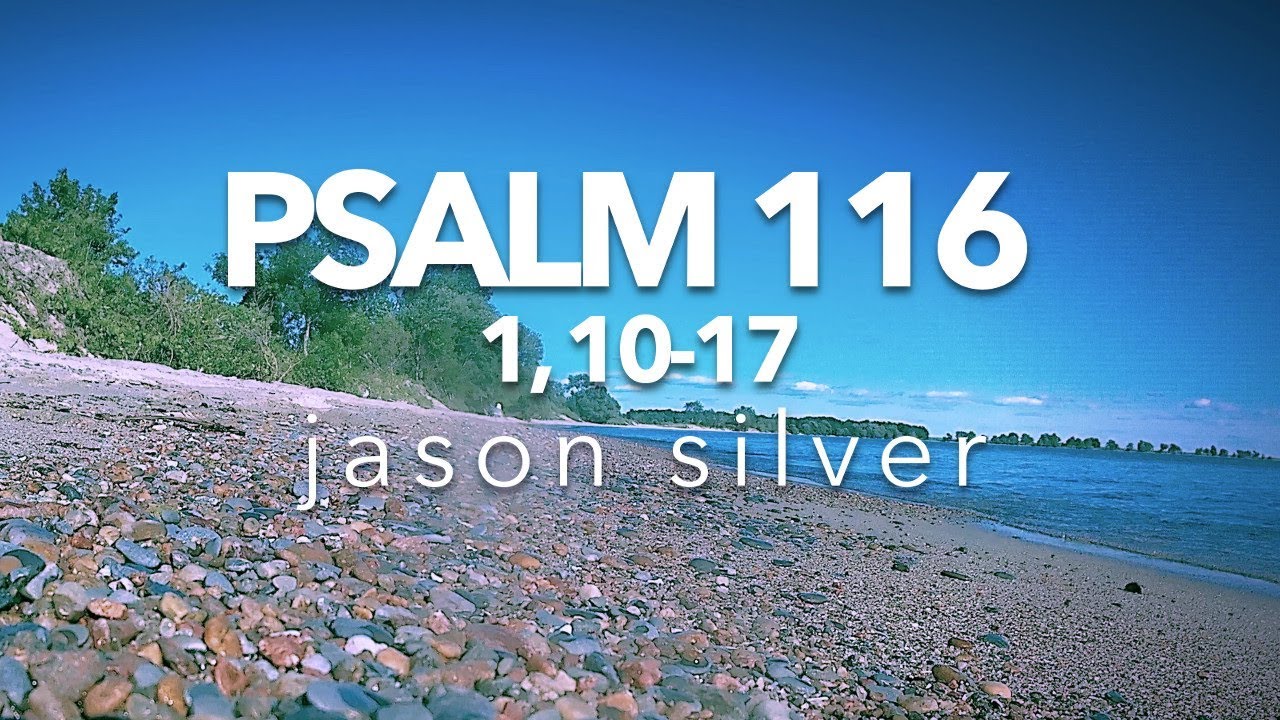Psalm 116 1 10 17 Song My Supplication YouTube psalm-116-1-10-17-song-my-supplication-youtube
