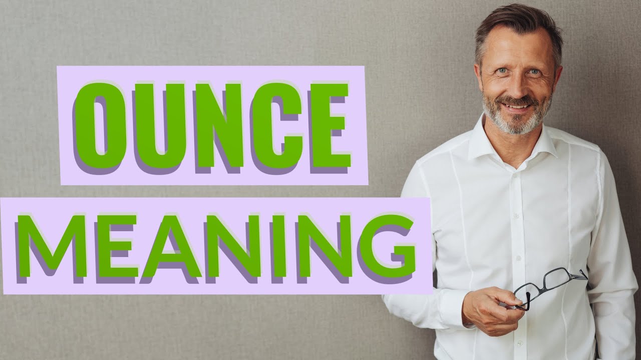 Ounce Meaning Of Ounce YouTube