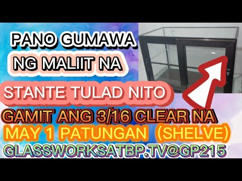PANO GUMAWA NG MALIIT NA STANTE (Glass cabinet) GAMIT ANG 3/16 GLASS NA ...