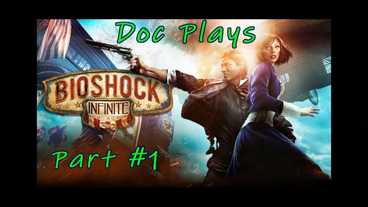 Doc Plays Bioshock Infinite Part 1 - YouTube