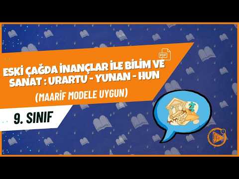 Eski Çağda İnançlar ile Bilim ve Sanat : Urartu - Yunan -  Hun | 9. Sınıf Tarih Konu Anlatımı