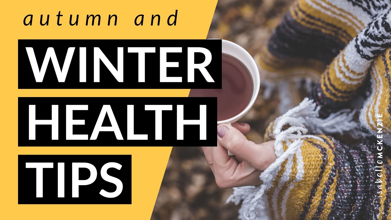 6 Easy Tips For A Healthy Autumn and Winter - YouTube