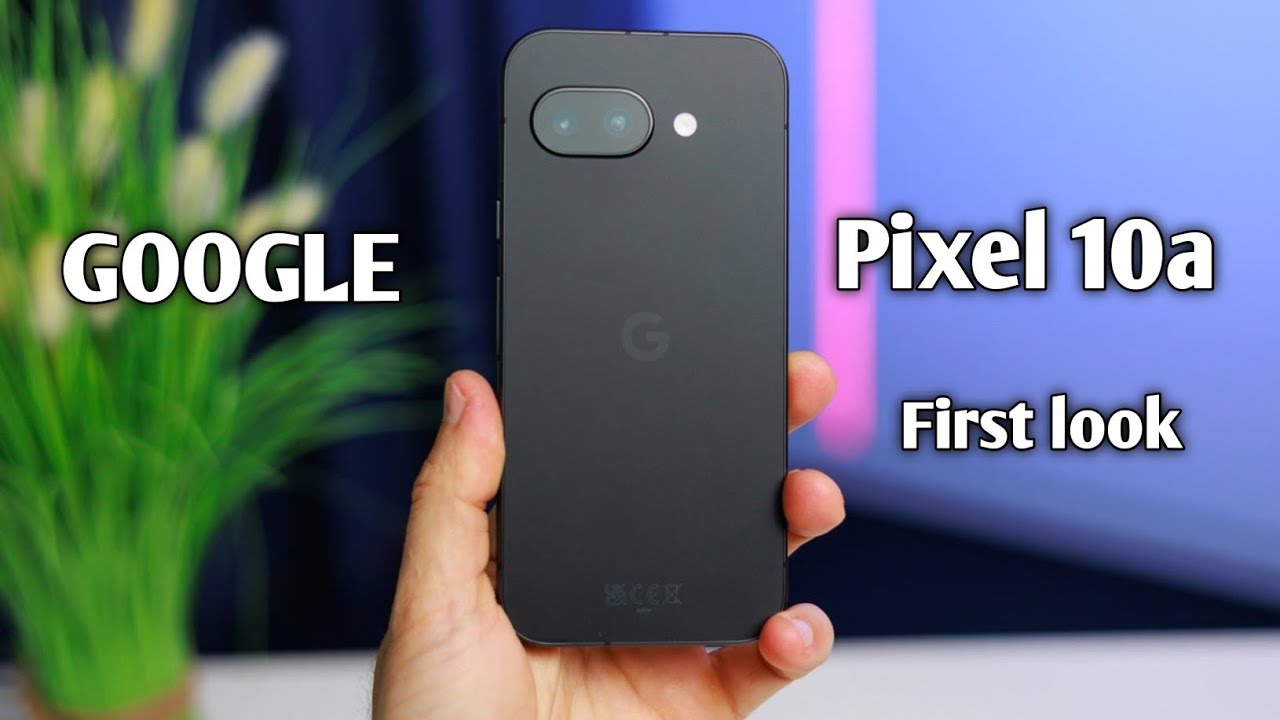 Google Pixel 10a First look / Indian launch Price Pixel 10a Specks ...