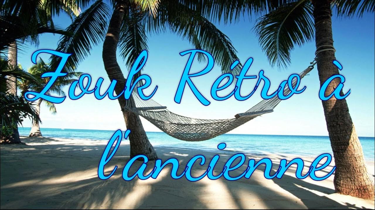 Mix Zouk Retro à l'ancienne - YouTube