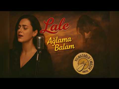 Lale -Ağlama Balam / Ufuk Yılmazoğlu Akustik Stüdyo