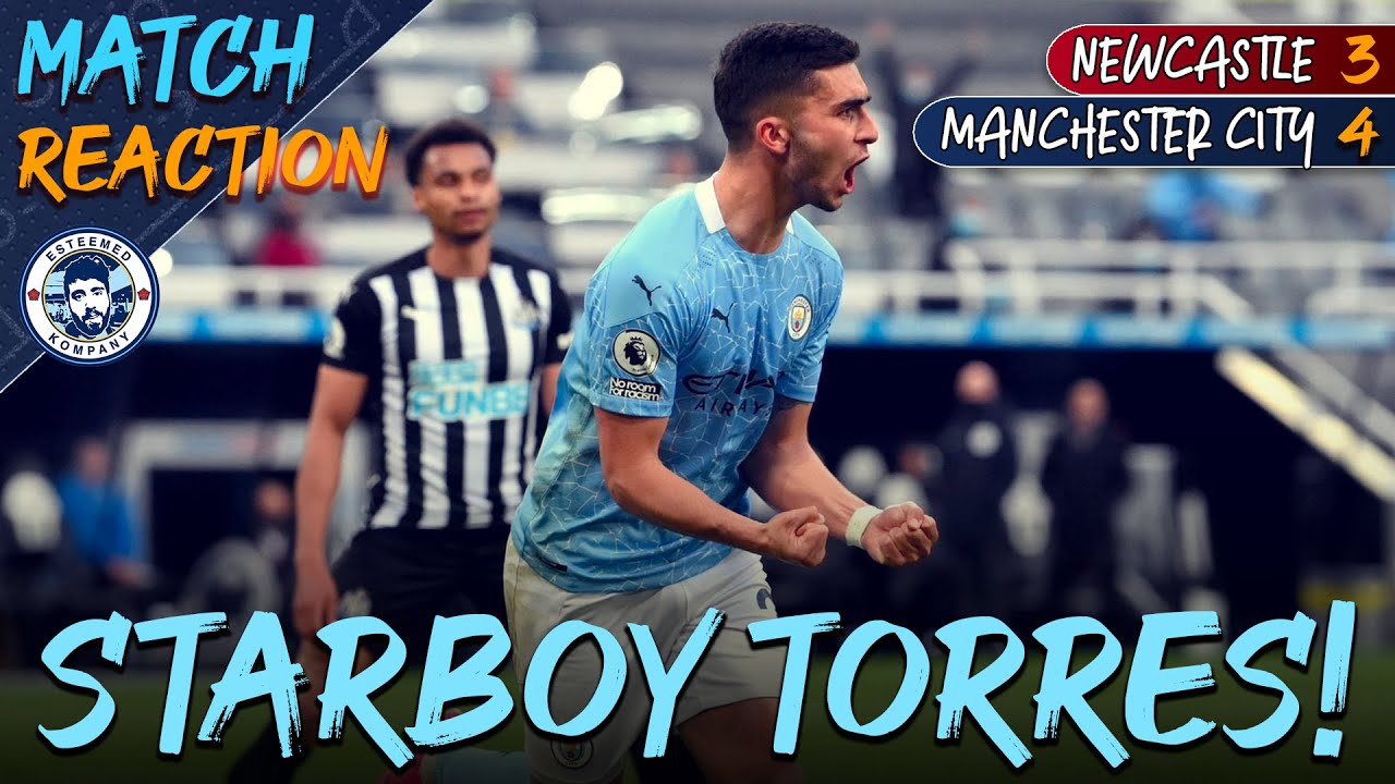 FERRAN 'GOLDENBOY' TORRES | NEWCASTLE 3-4 MAN CITY | MATCH REACTION ...