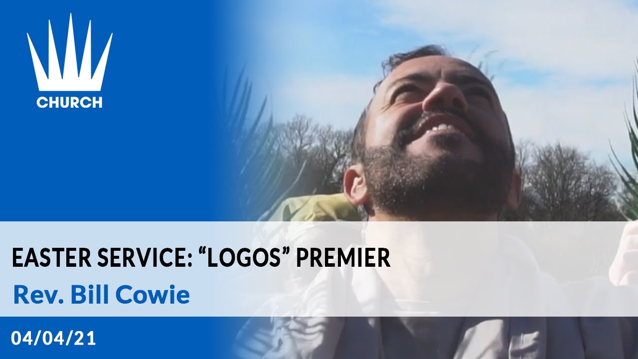 Rev. Bill Cowie - Easter Sunday Service: LOGOS PREMIER (04/04/21) - YouTube