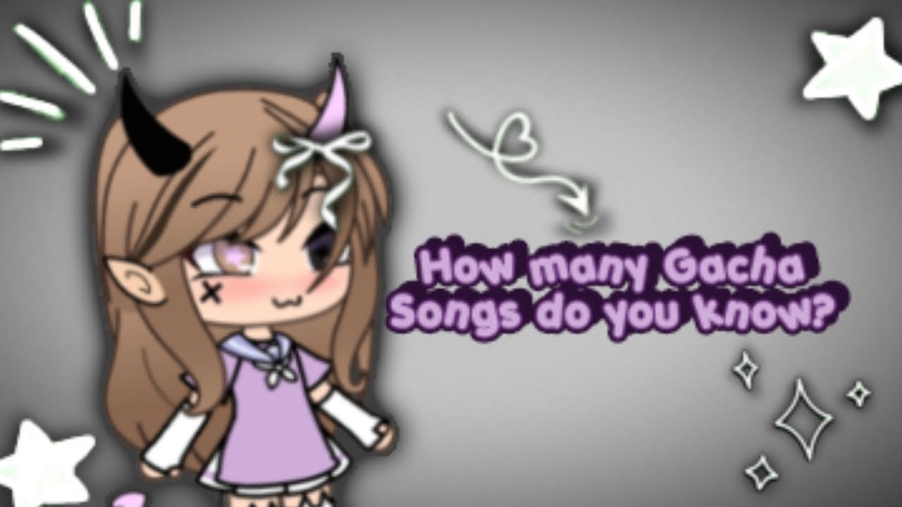 How many Gacha Songs do you know? - YouTube