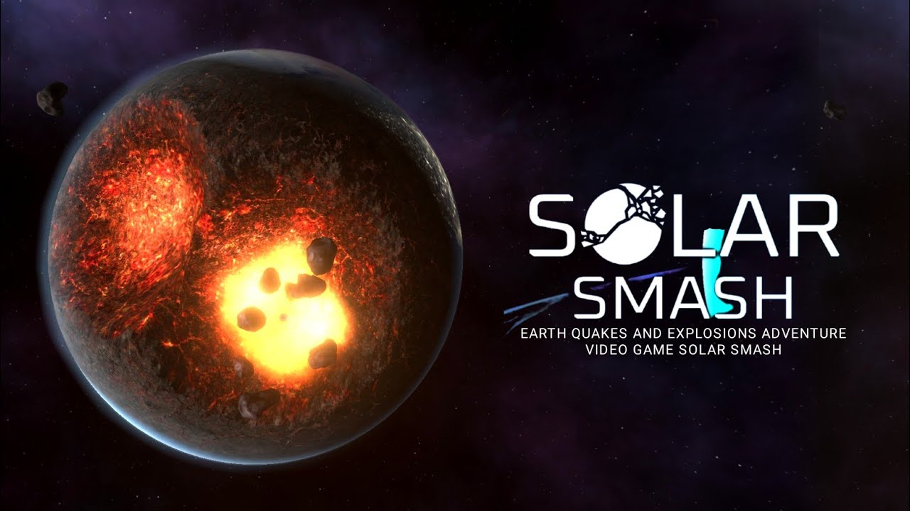 Solar Smash Earth Quaks and Explosion video game - YouTube