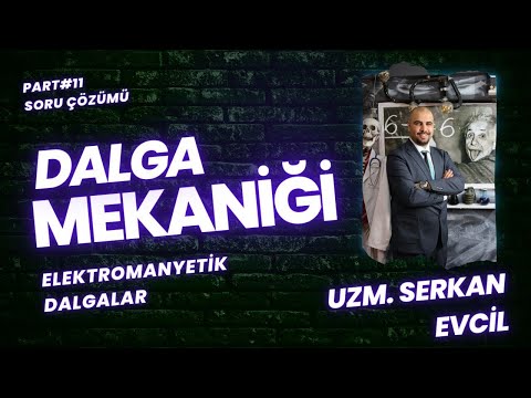 DALGA MEKANİĞİ ELEKTROMANYETİK DALGALAR SORU ÇÖZÜMÜ PART 11