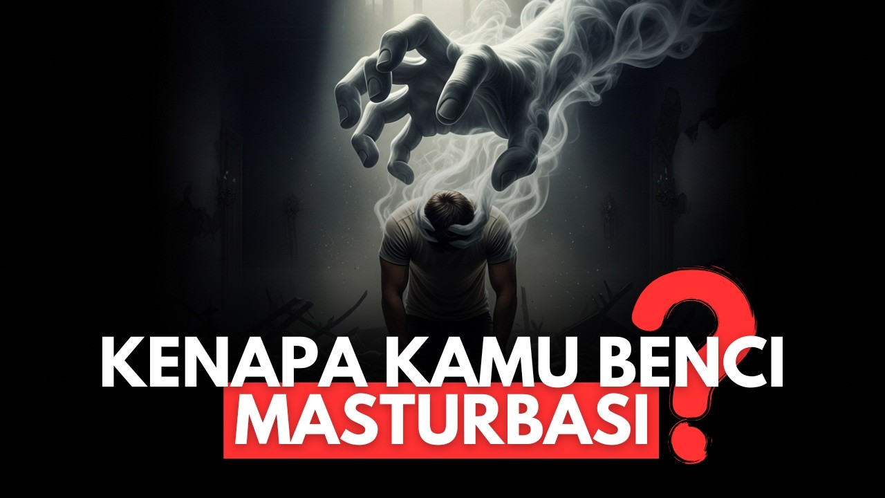 Haruskah Kamu Benci Masturbasi? Apa dan Kenapa? - YouTube