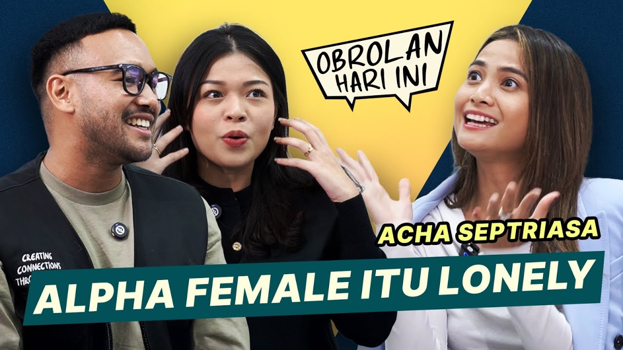 Salahkah Cewek Jadi Alpha Female? Jawaban Menohok Acha Soal Independent ...