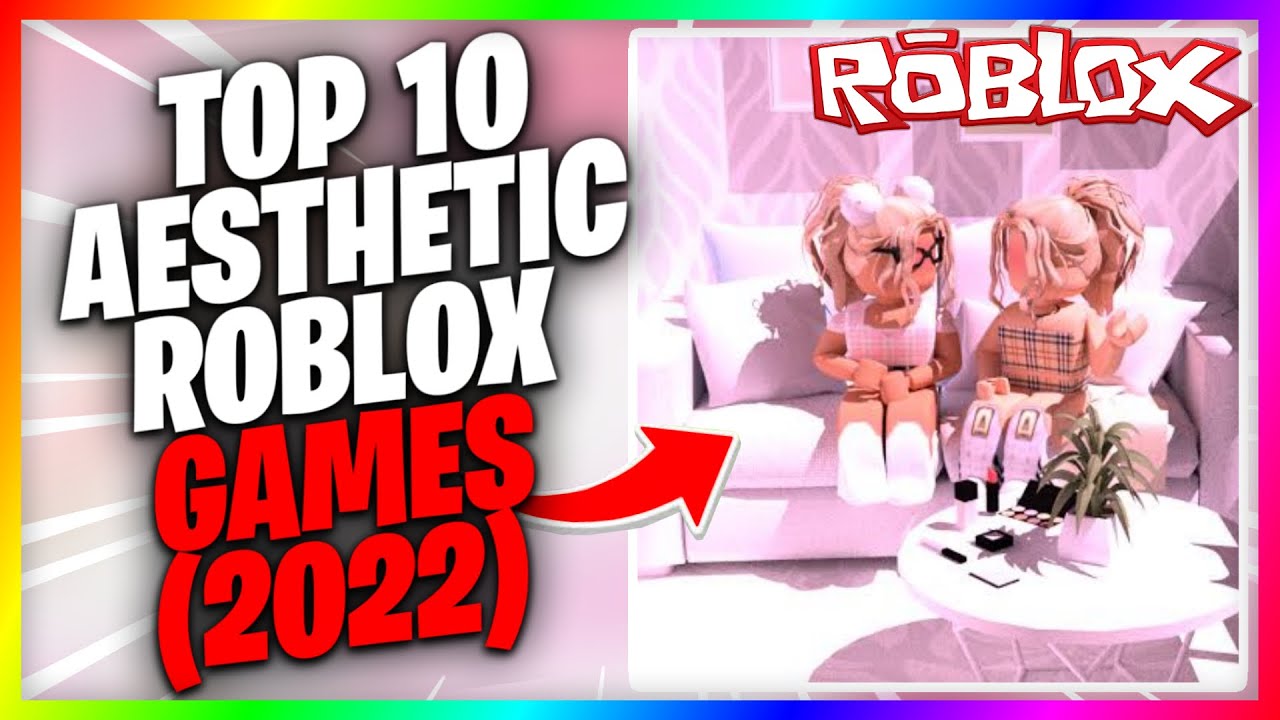 Top 10 AESTHETIC Roblox Games of 2022 - YouTube
