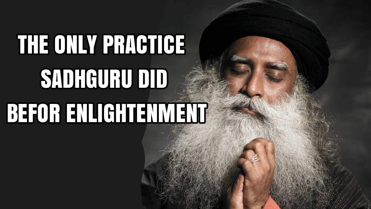 SADHGURU - The ONLY PRACTICE Sadhguru did Before Enlightenment # ...