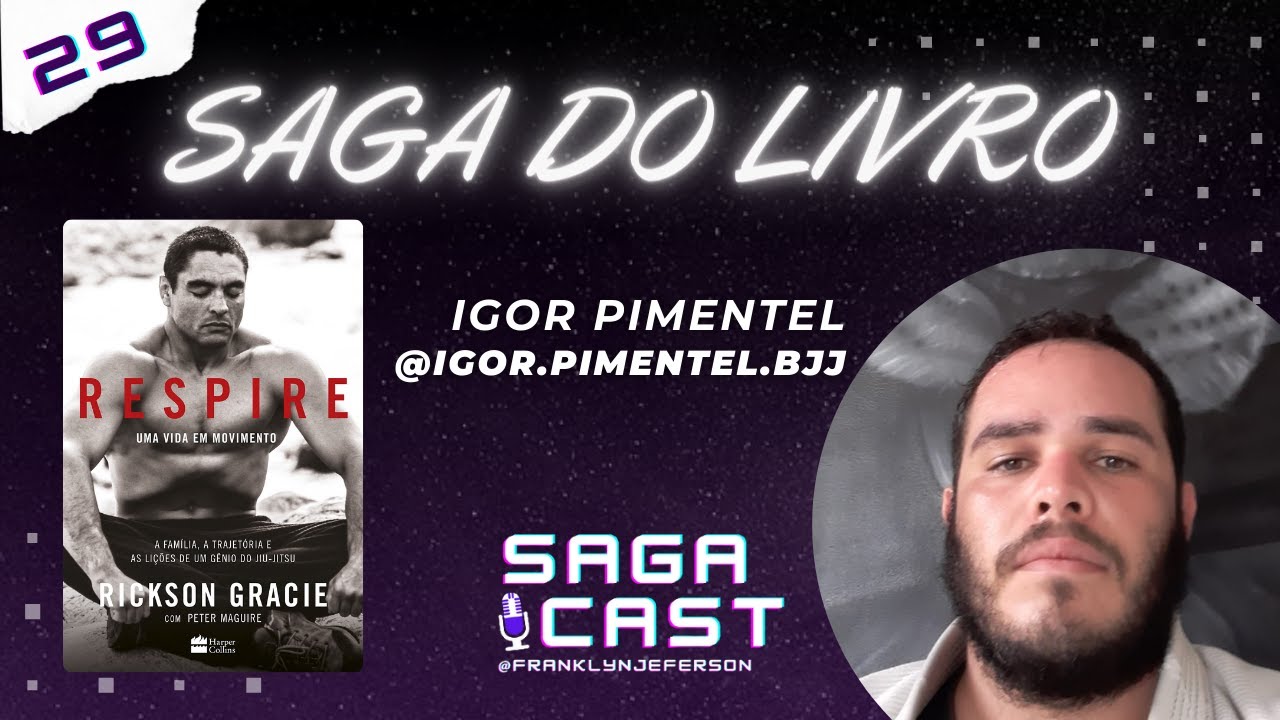 Respire (Rickson Gracie) - Saga do Livro com Igor Pimentel (Jiu Jitsu) - SagaCast #29 - YouTube