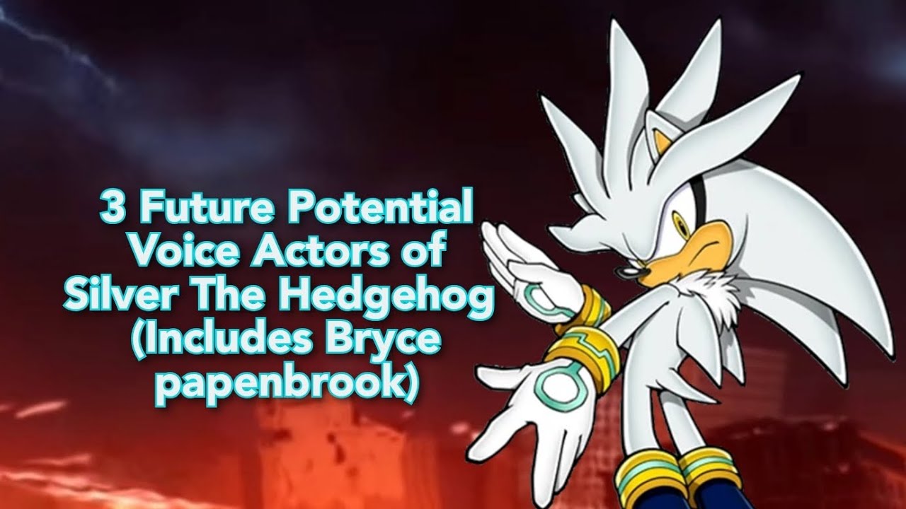 3 Future Potential Voice Actors of Silver The Hedgehog (Ft Pete Capella ...