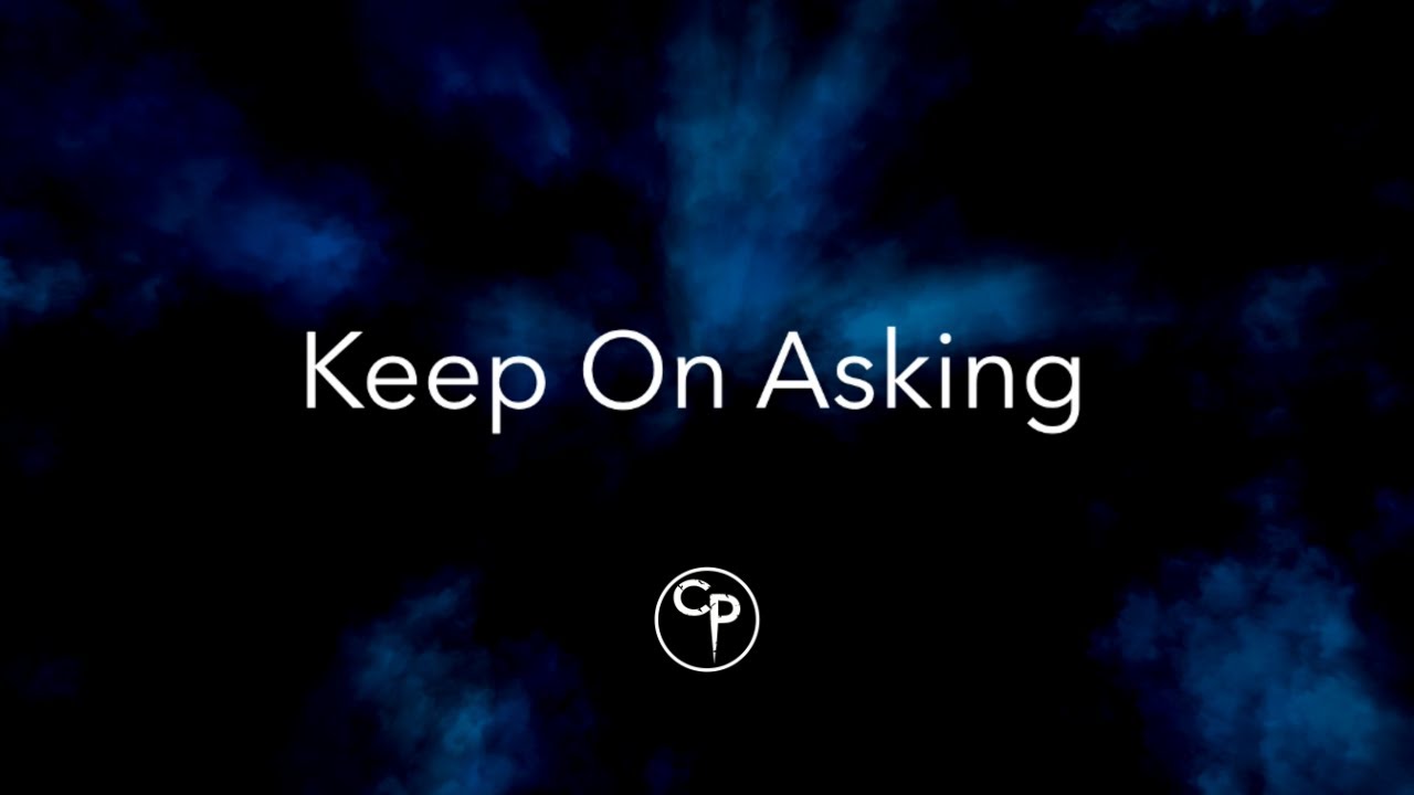 Keep On Asking - YouTube