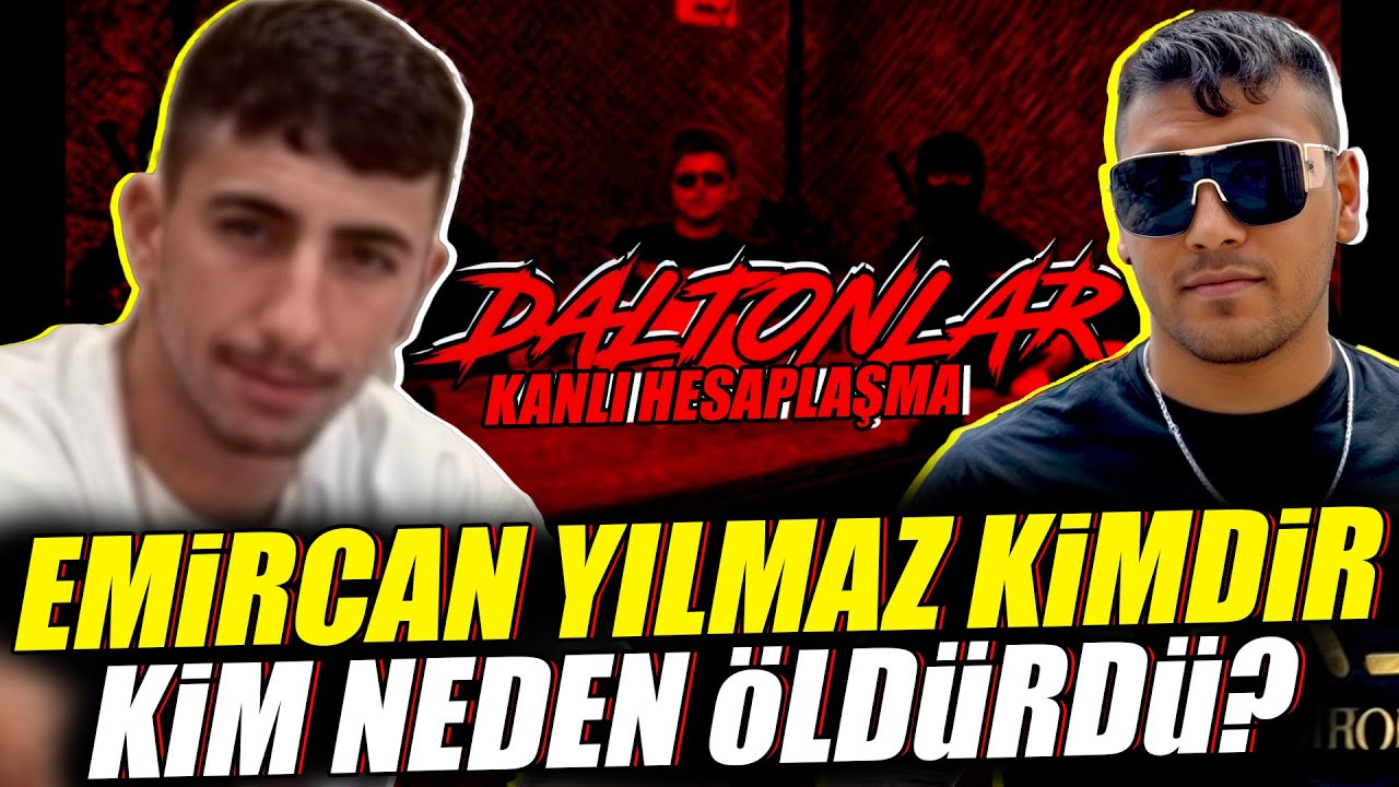 Emircan Yılmaz Kimdir : Emircan Yılmazı Kim Neden İnfaz Etti : Daltonların Hesaplaşması - YouTube