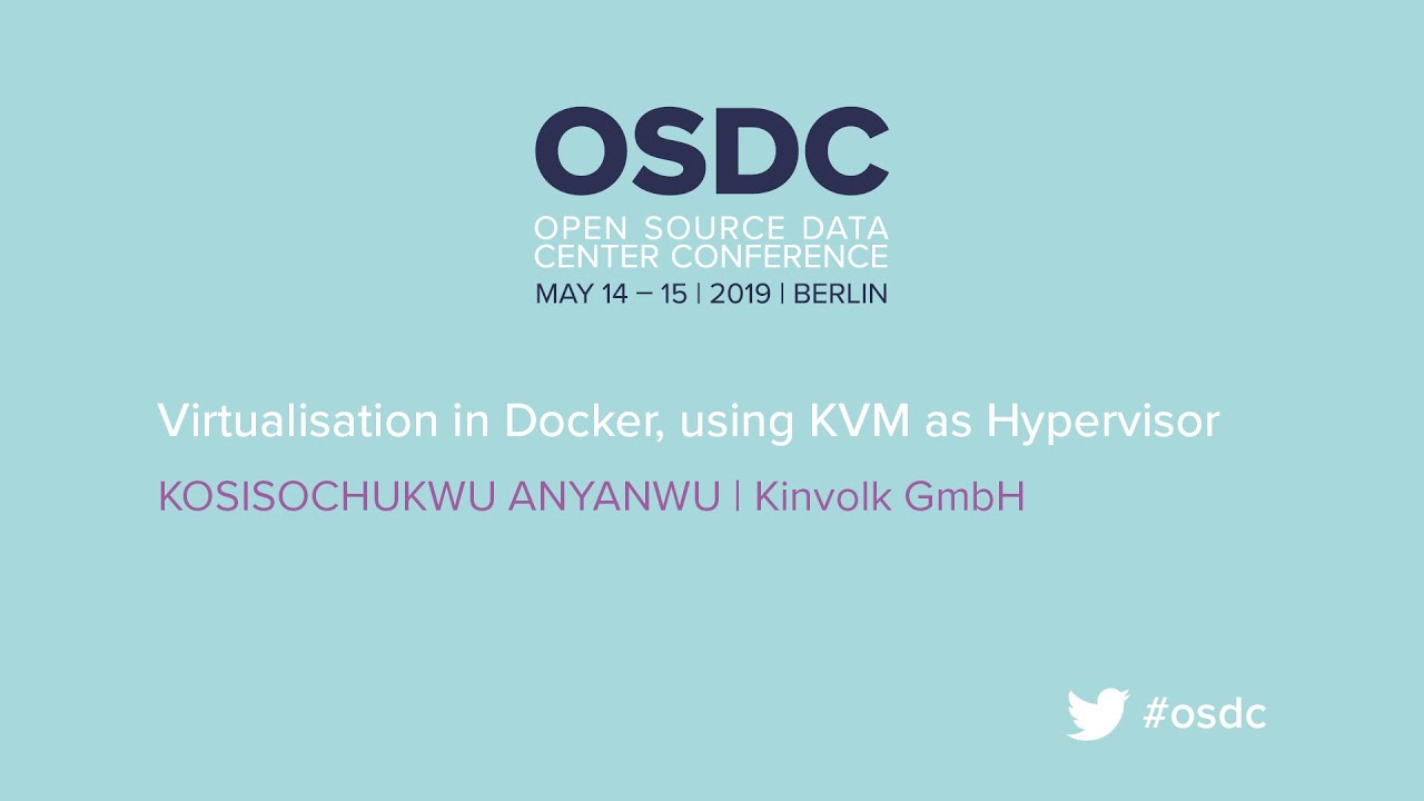 OSDC 2019: Virtualisation in Docker, using KVM as Hypervisor by Kosisochukwu Anyanwu - YouTube