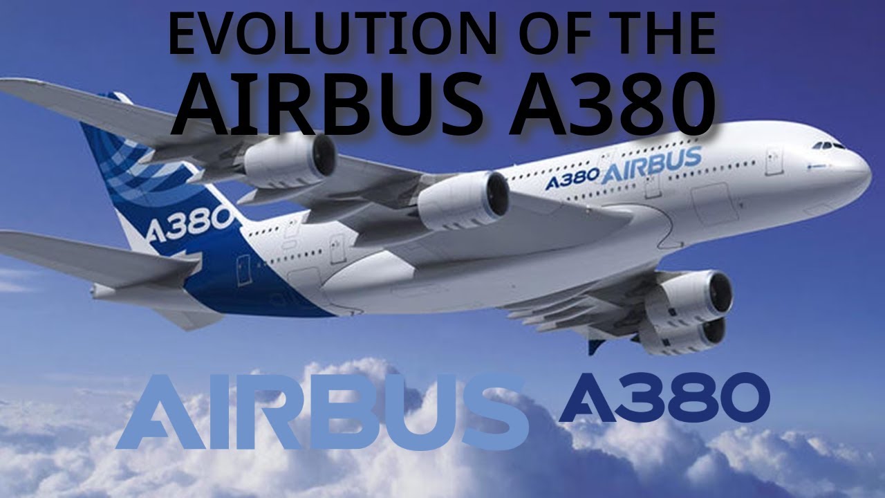 Evolution of the Airbus A380 - YouTube