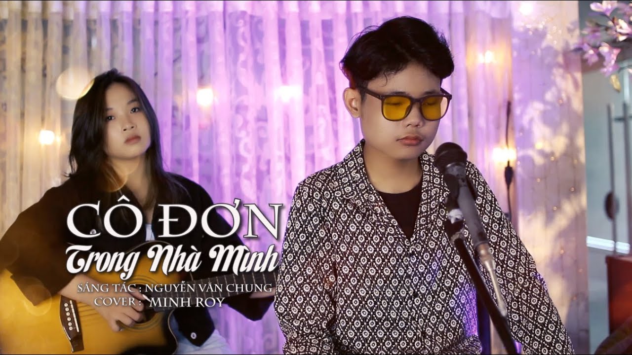 Cô Đơn Trong Nhà Mình l Minh Roy Cover l Lọt vào chung kết cuộc thi Ngôi Sao Mới 2022 - YouTube