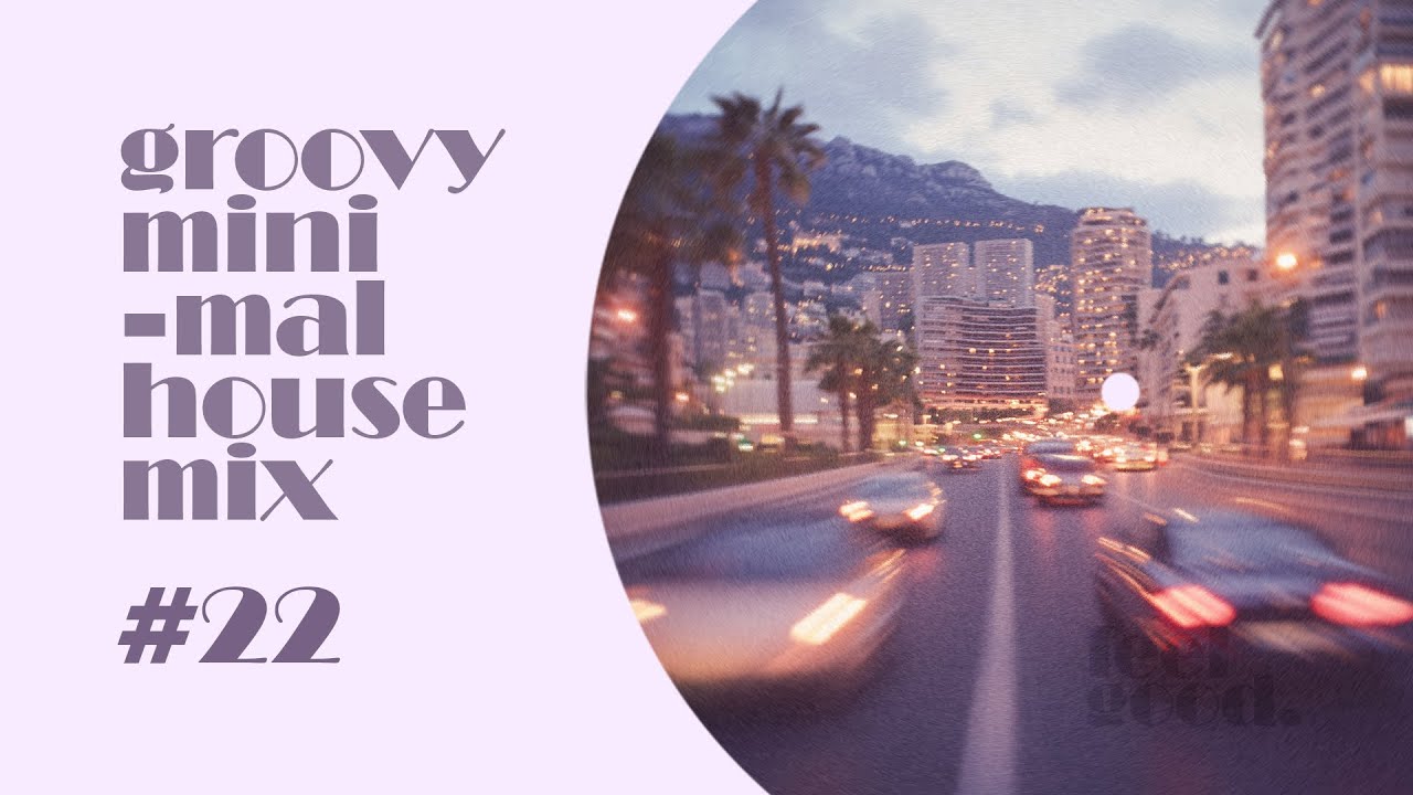 Groovy Minimal Deep House Mix #22 - YouTube