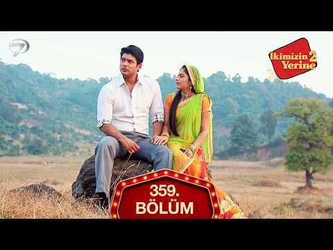 İkimizin Yerine Hint Dizisi 359. Bölüm
