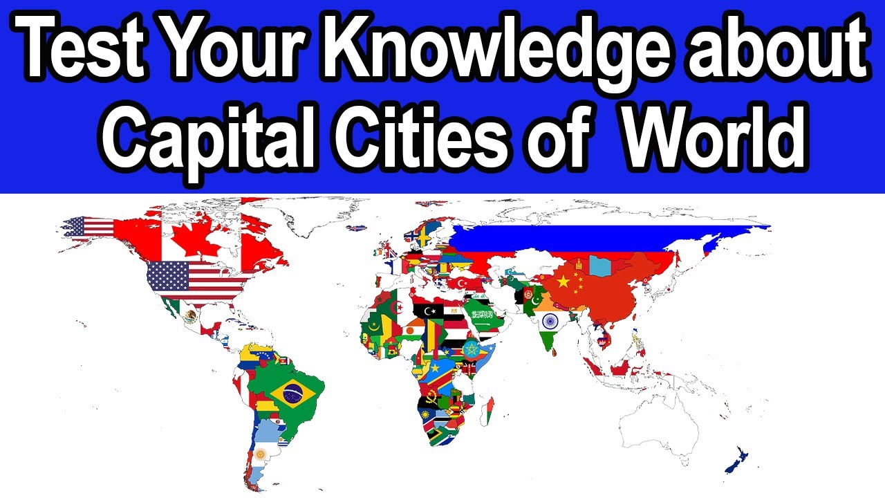 Test Your Knowledge about Capital Cities of World Different Countries ...