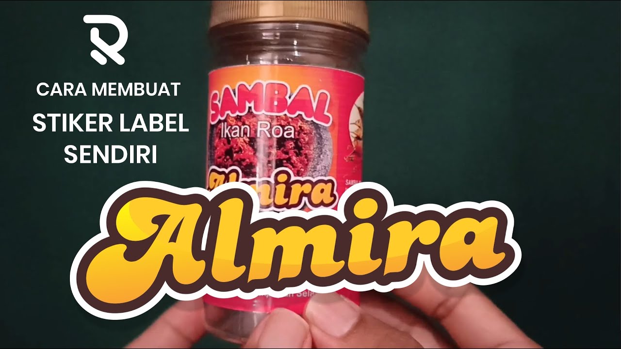 Cara Membuat Stiker Label Sendiri (Sambal Roa Almira) - YouTube