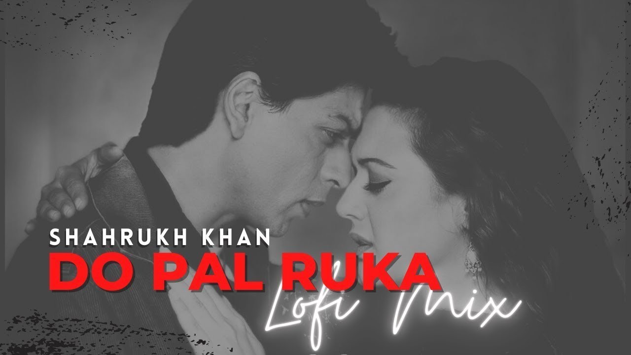 ll Do Pal Ruka ll(Feat. Shah Rukhkhan)[ Slowed + Reverb + Lofi ] Do Pal ...
