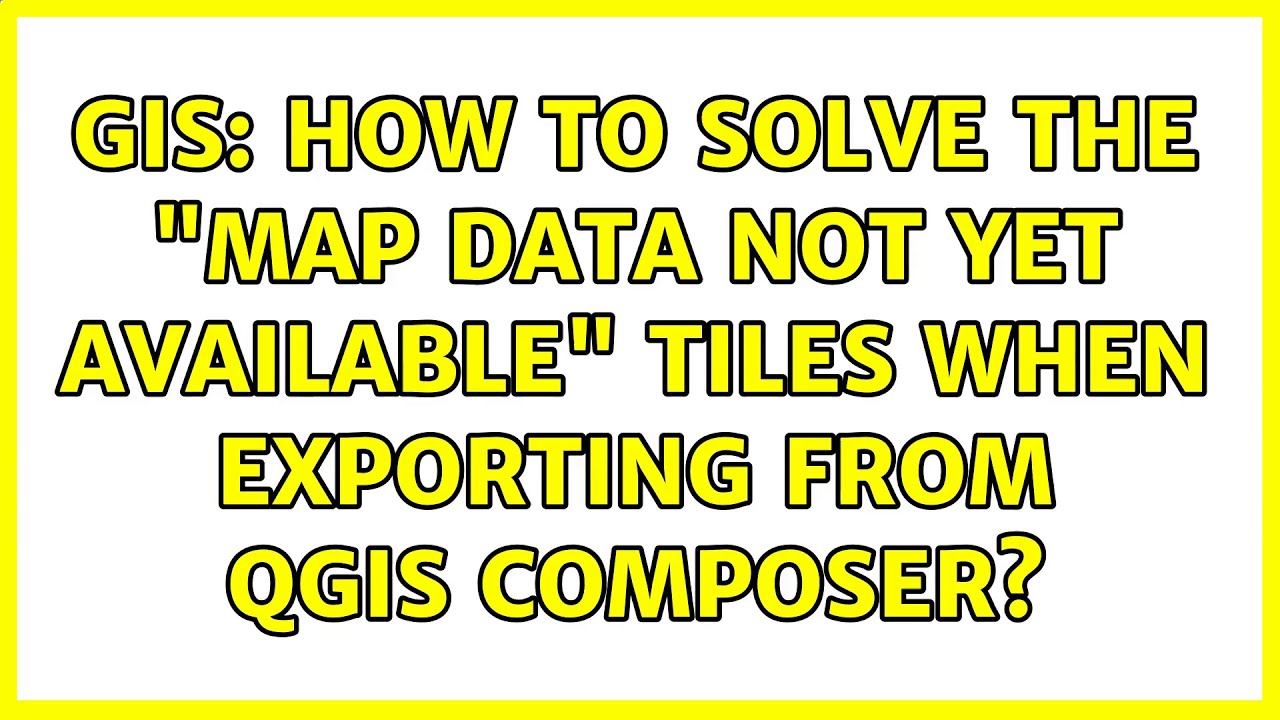 Gis How To Solve The Map Data Not Yet Available Tiles When Exporting From Qgis Composer